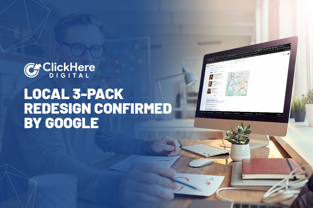 Google Confirms Local 3-Pack Redesign | Click Here Digital