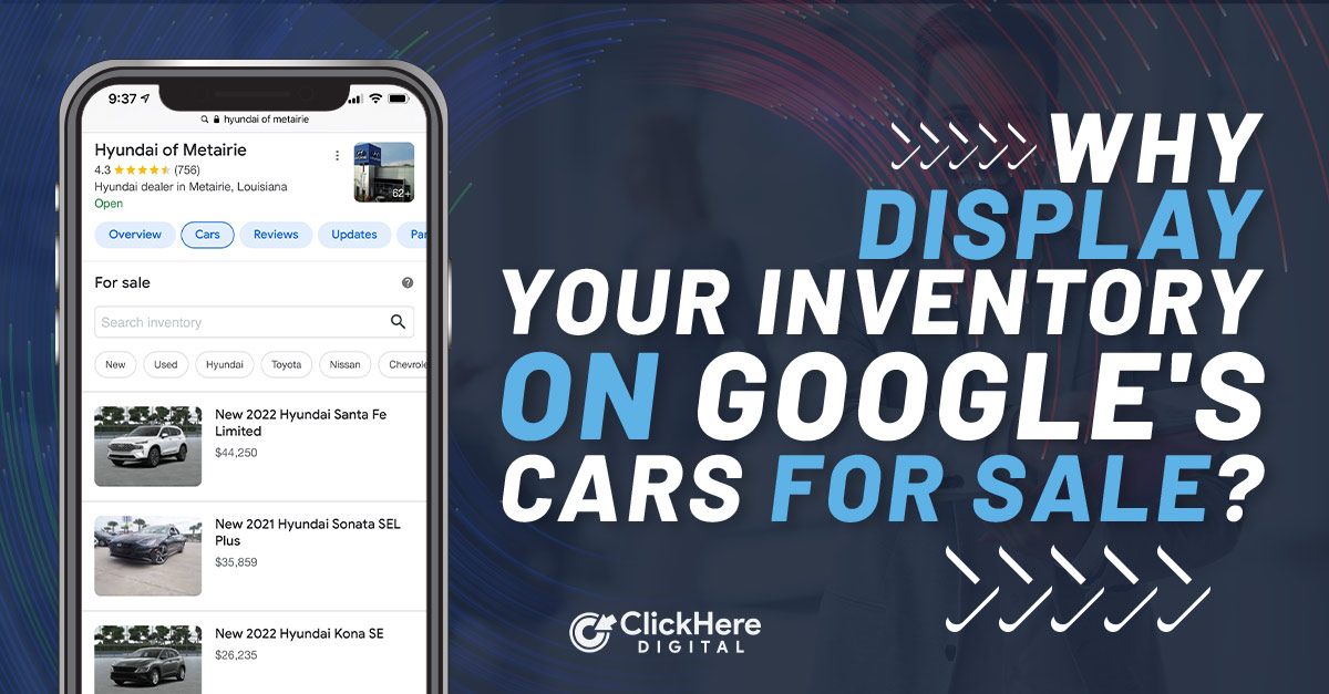 Why Display Your Inventory on Google’s Cars for Sale? | Click Here Digital