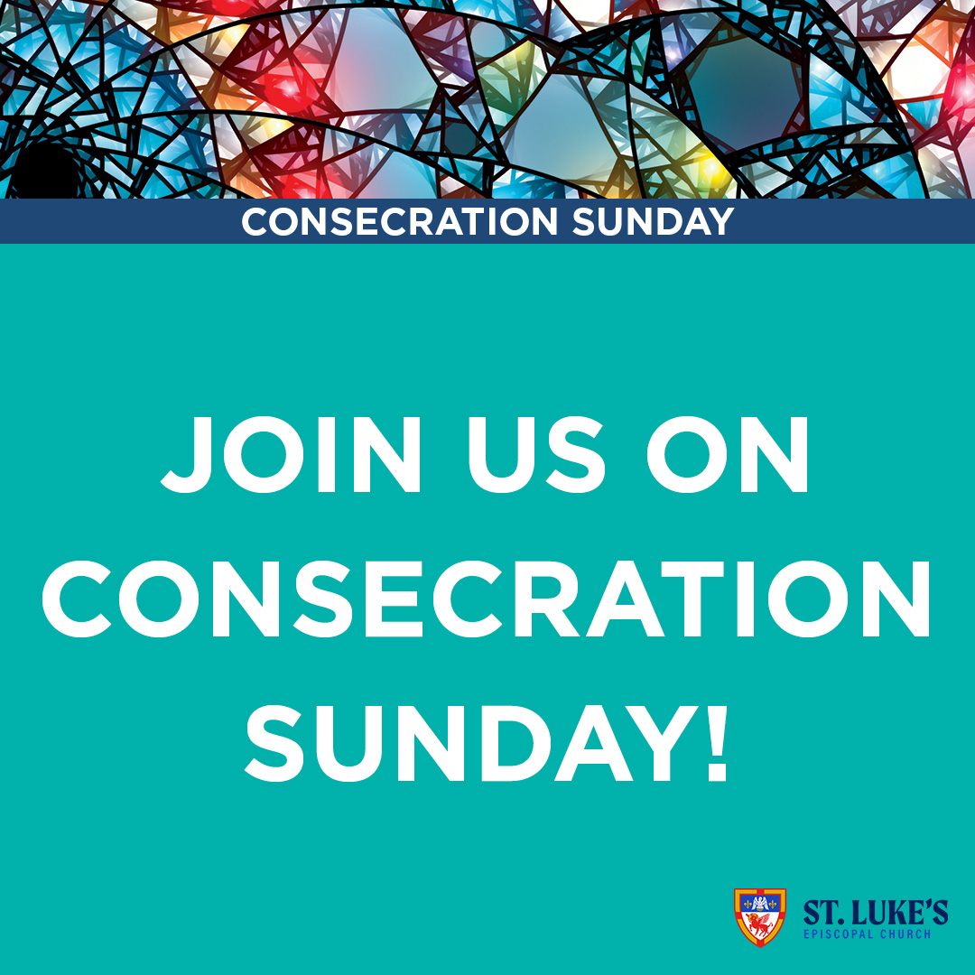 Join Us for Consecration Sunday - St. Luke's Episcopal Church Baton ...