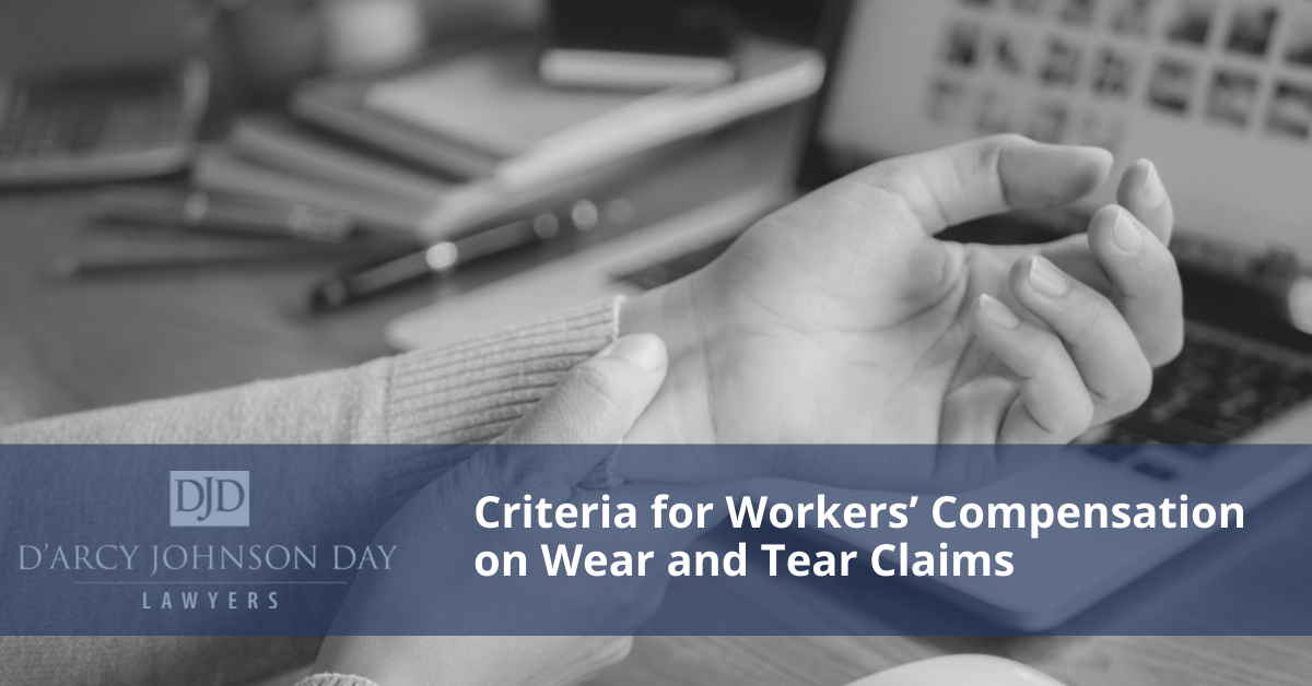 Criteria for Workers’ Compensation on Wear and Tear Claims - D'Arcy ...